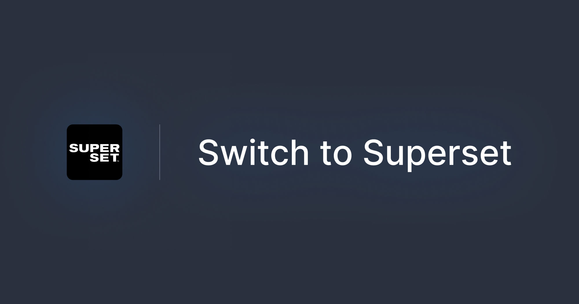 Switch to Superset